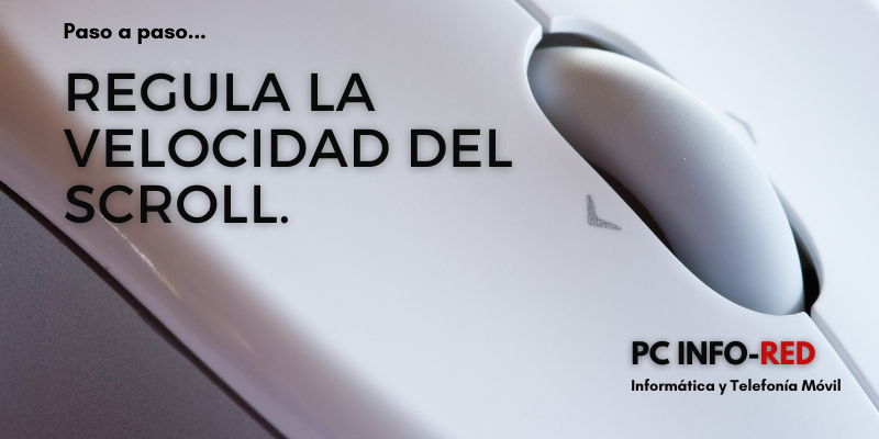 Cambiar la velocidad del scroll de tu ratón es muy sencillo. - PC INFO-RED